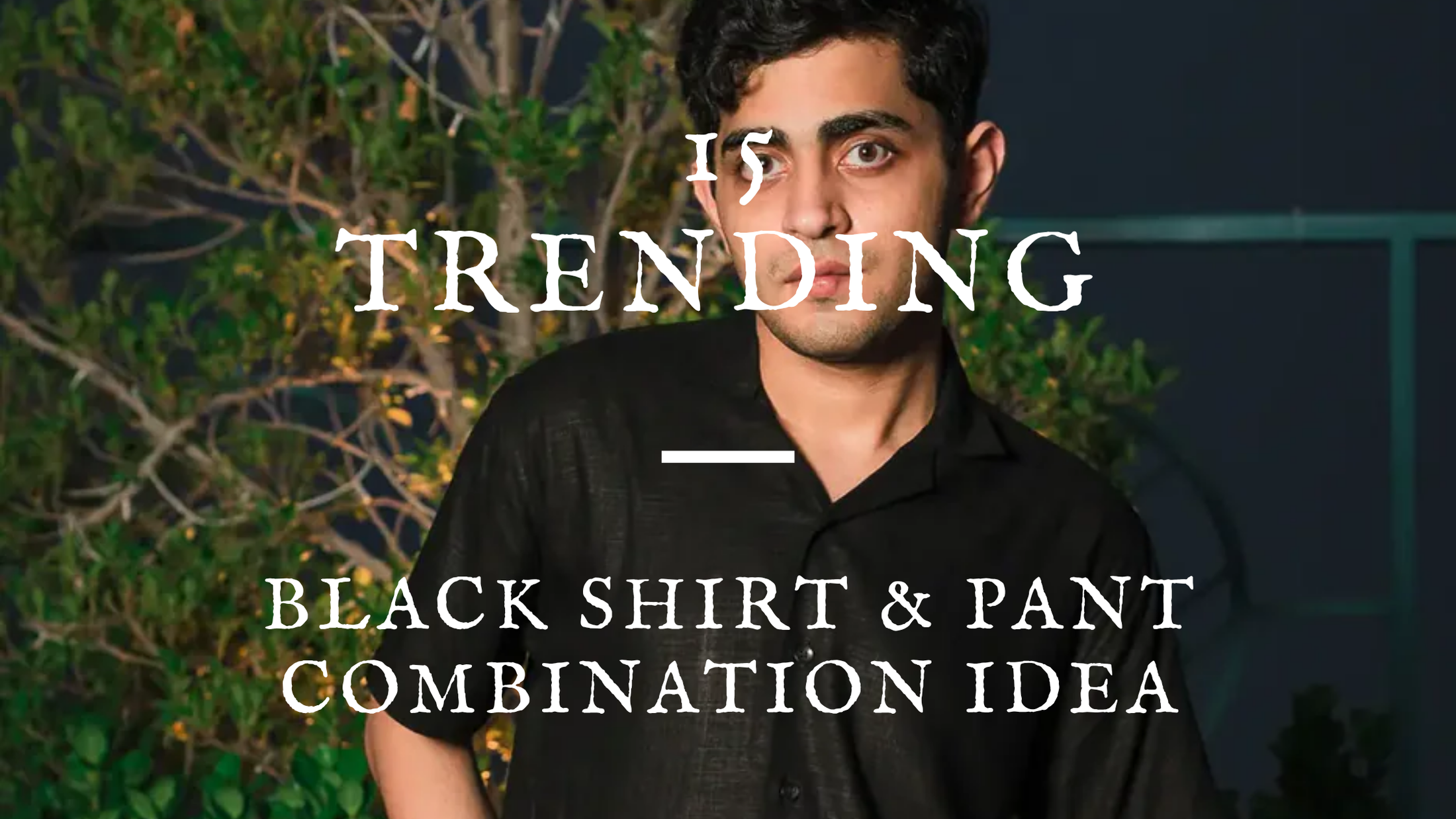 15 Trending Black Shirt Combination Pant Ideas – JAVINISHKA